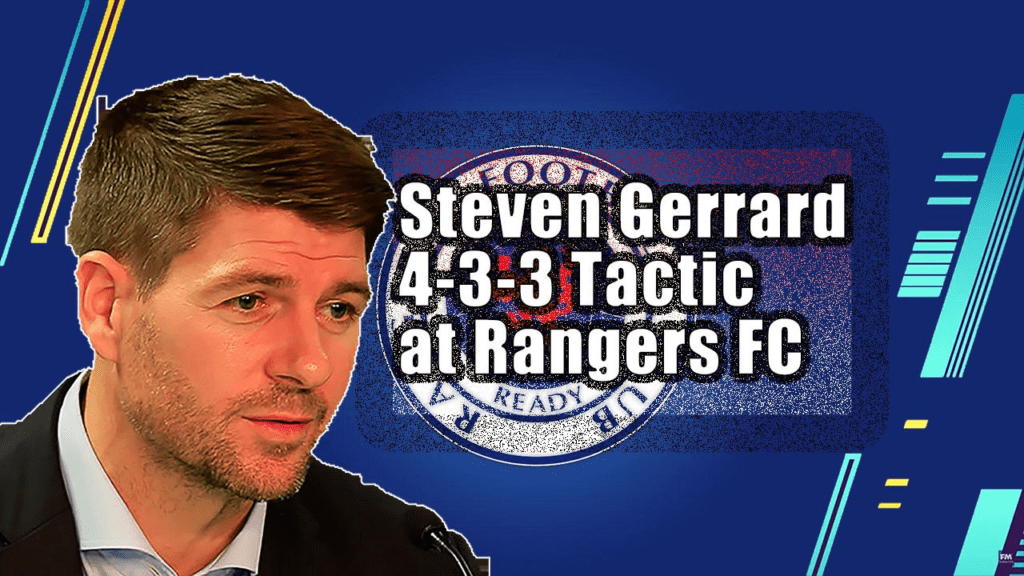 Steven Gerrard's Rangers 19/20 Season 4-3-3 Tactic in FM 20 | FMtrendGames