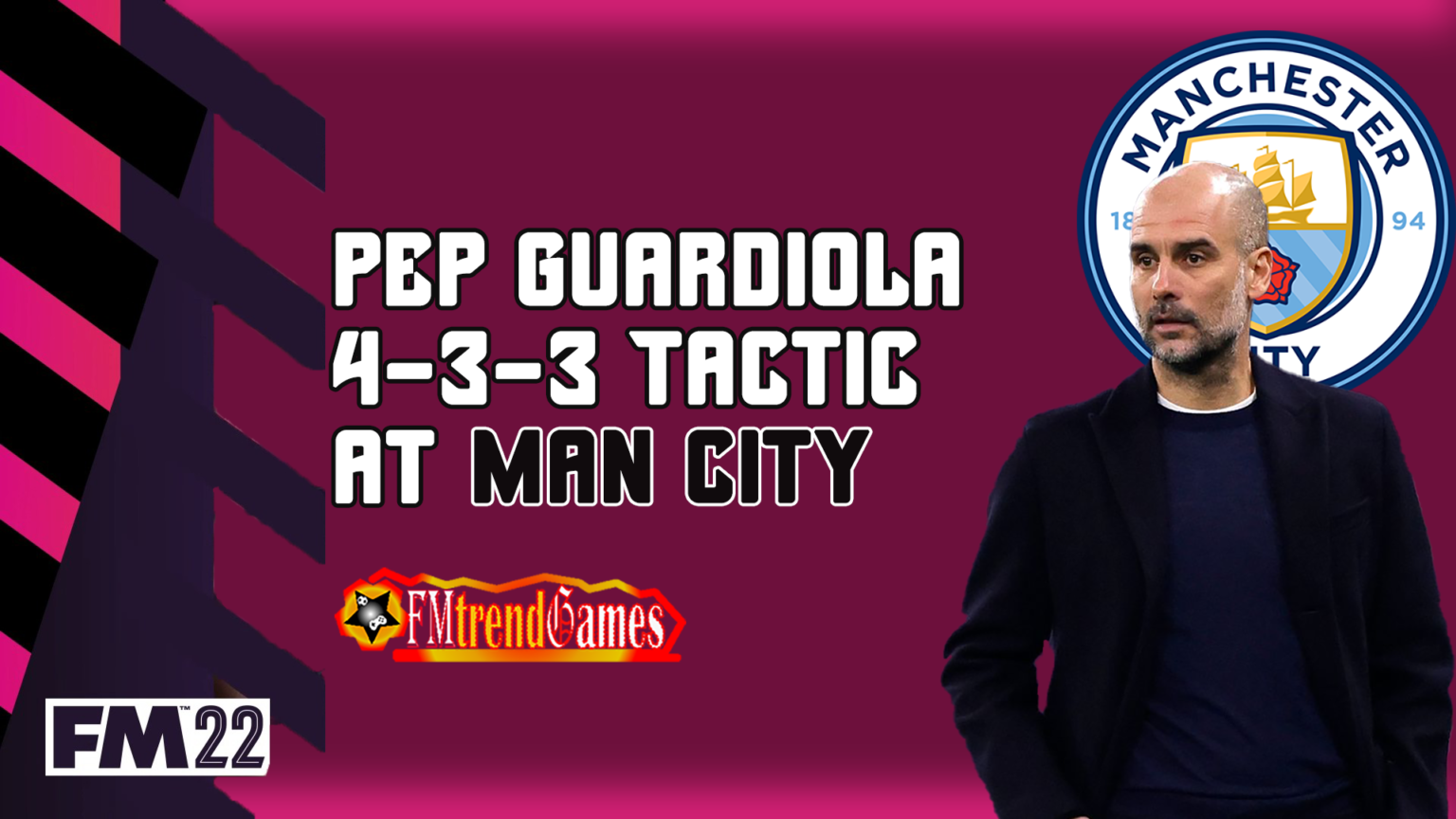 FM22 New Season | Pep Guardiola 2022/2023 Man City Tactic | FMtrendGames