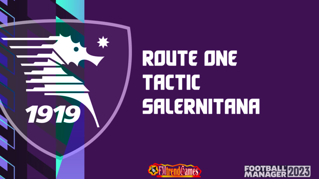 FM23 Route One Tactic with U.S. Salernitana 1919 | FMtrendGames