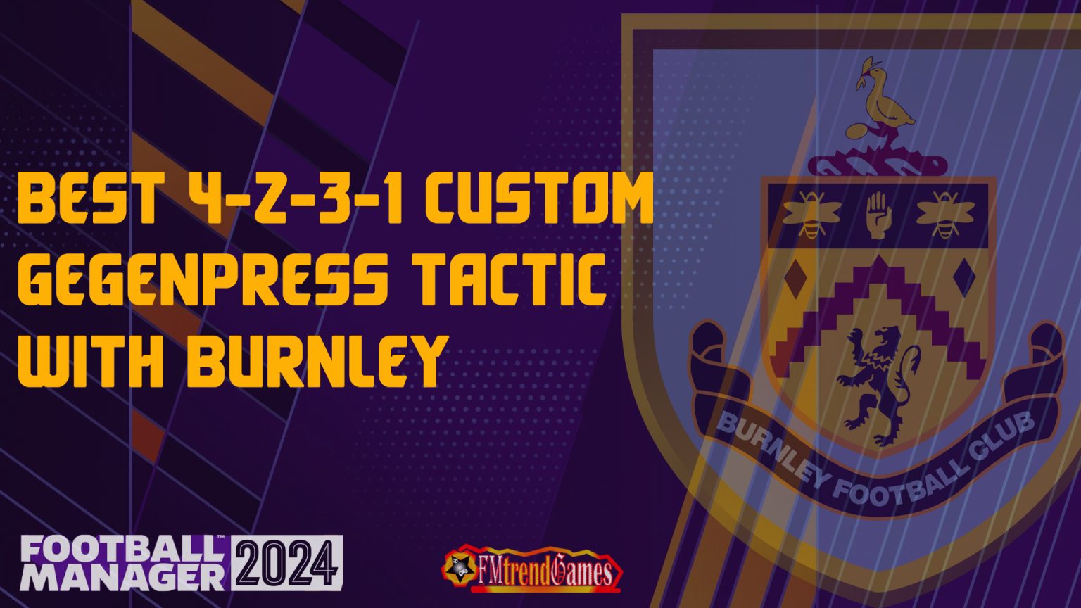 Best FM24 4-2-3-1 Custom Gegenpress Tactic with Burnley | FMtrendGames