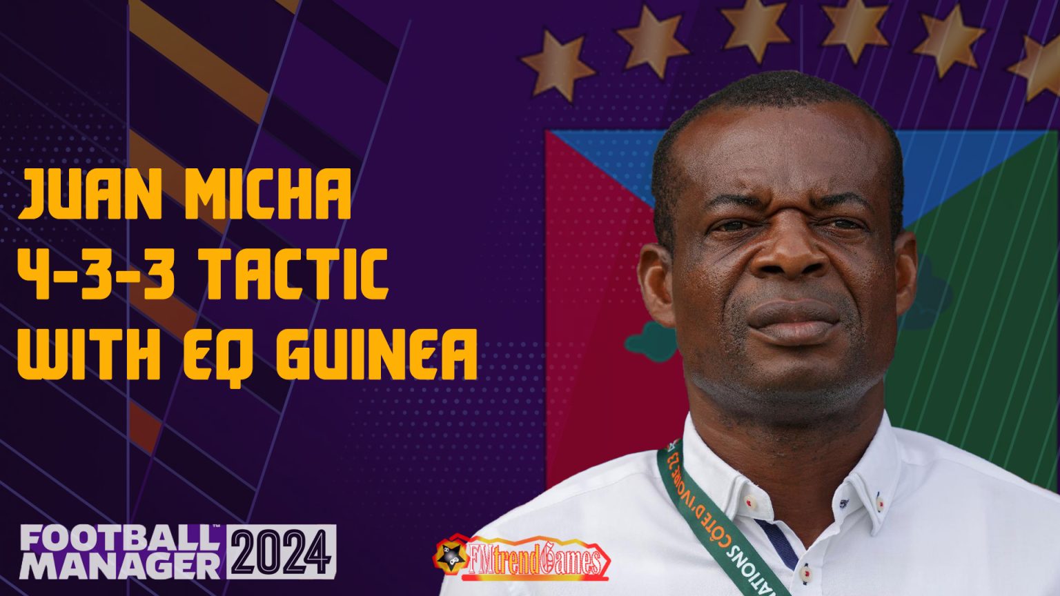 FM24 Juan Micha 4-3-3 Tactic with Equatorial Guinea | AFCON 2023 ...
