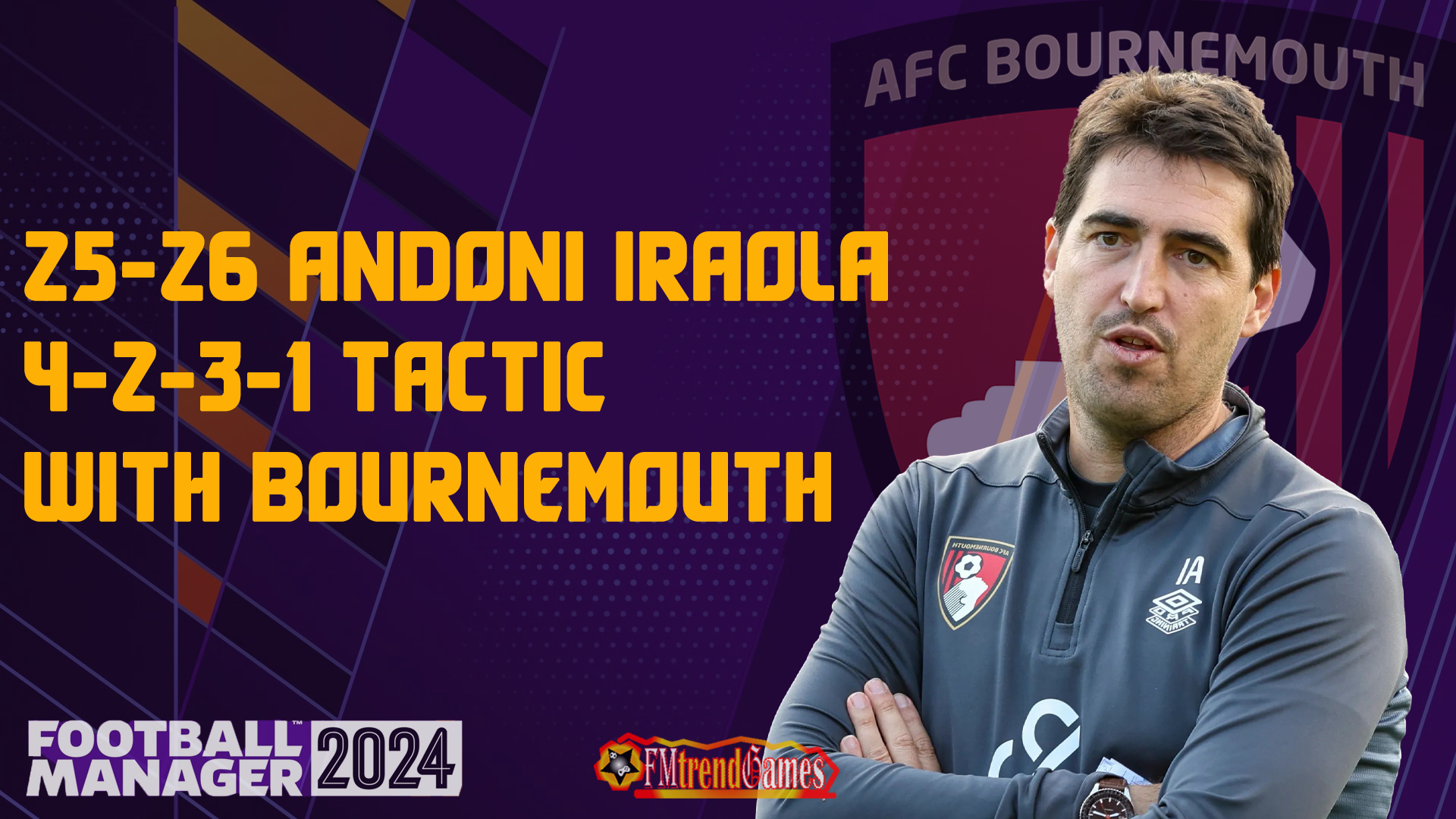 25-26 Andoni Iraola 4-2-3-1 Tactic with AFC Bournemouth | FMtrendGames